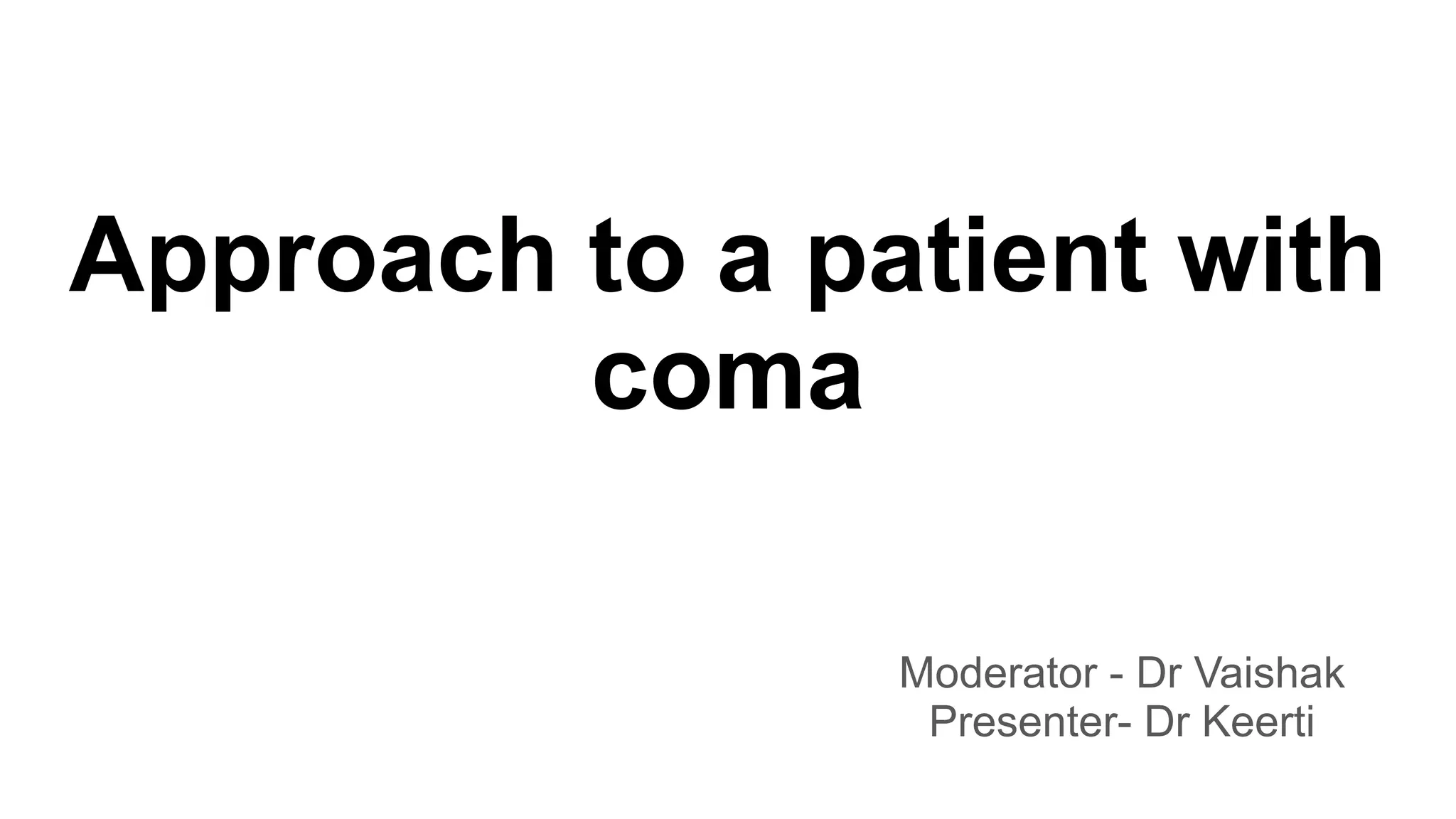 Approach to comatose patient , patient with low GCS | PPTX