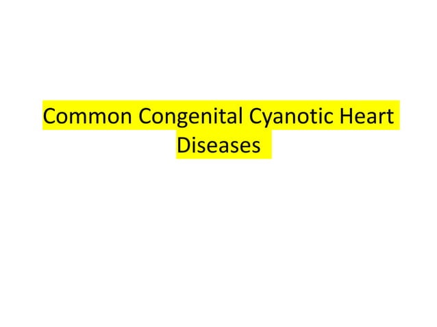Approach to congenital cyanotic heart diseases.pptx