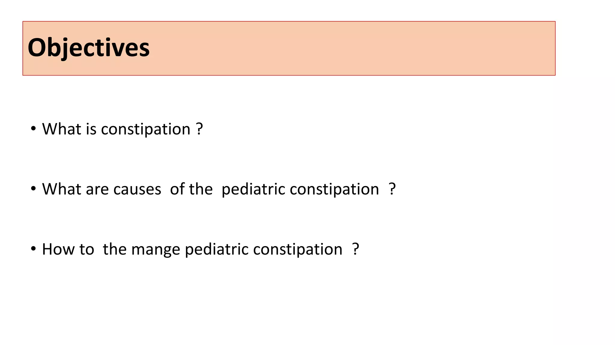 Approach to constipation in children copy | PPTX