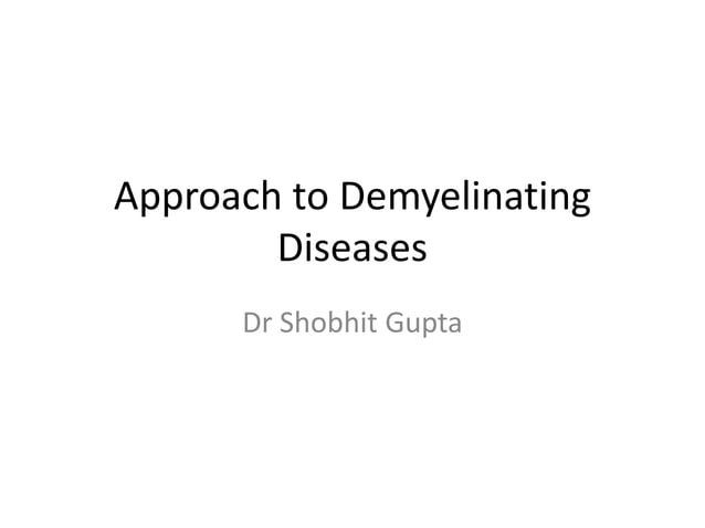 Approach to demyelinating diseases | PPTX