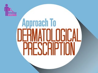 Approach to Dermatological Prescription | PPT