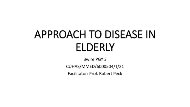 Approach to disease in elderly.pptx bwire bwire | PPT