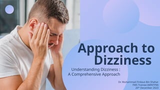 Approach to Dizziness - Dr. Firdaus Shahar.pptx