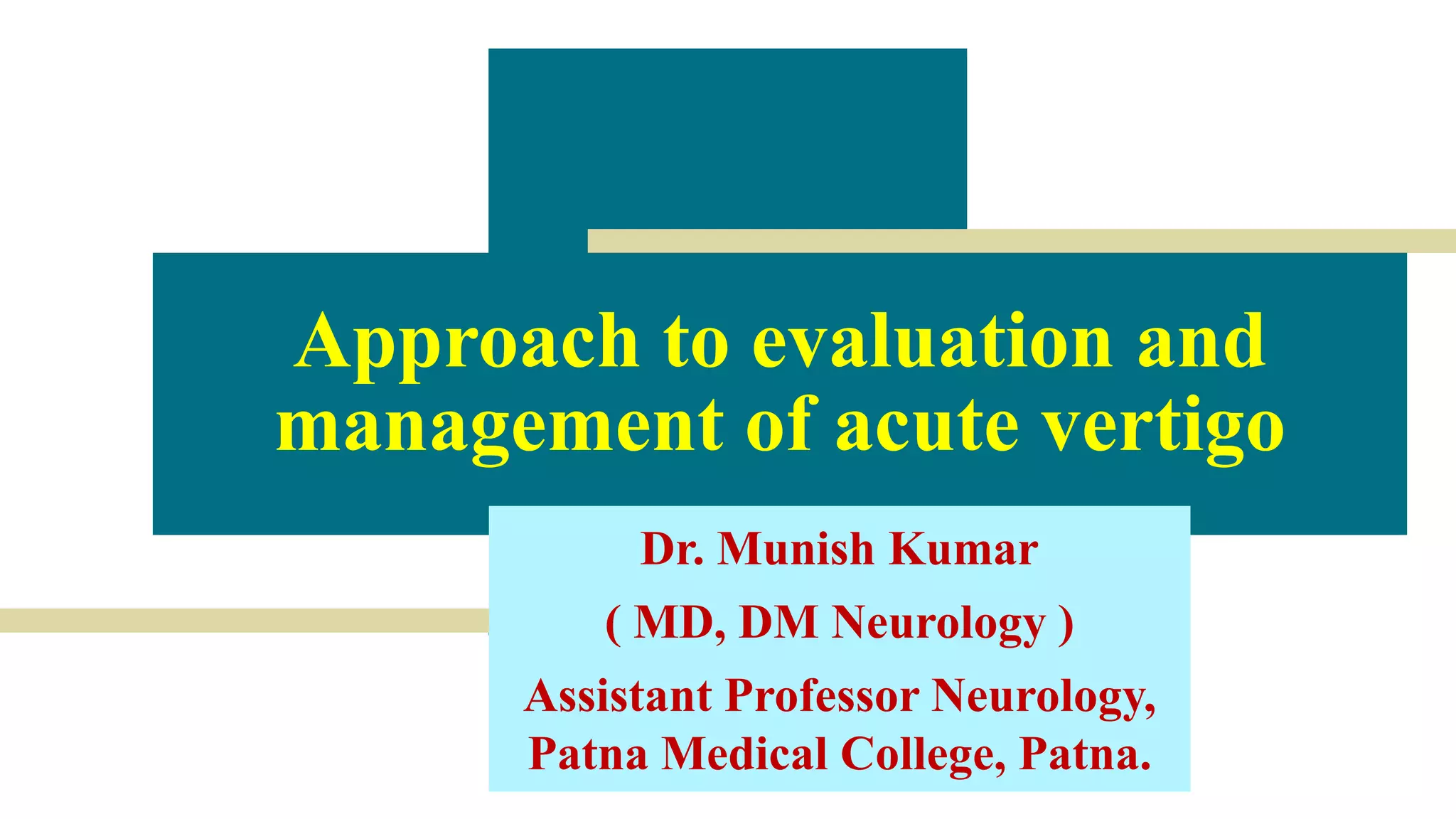 Approach to evaluation and management of acute vertigo | PPTX