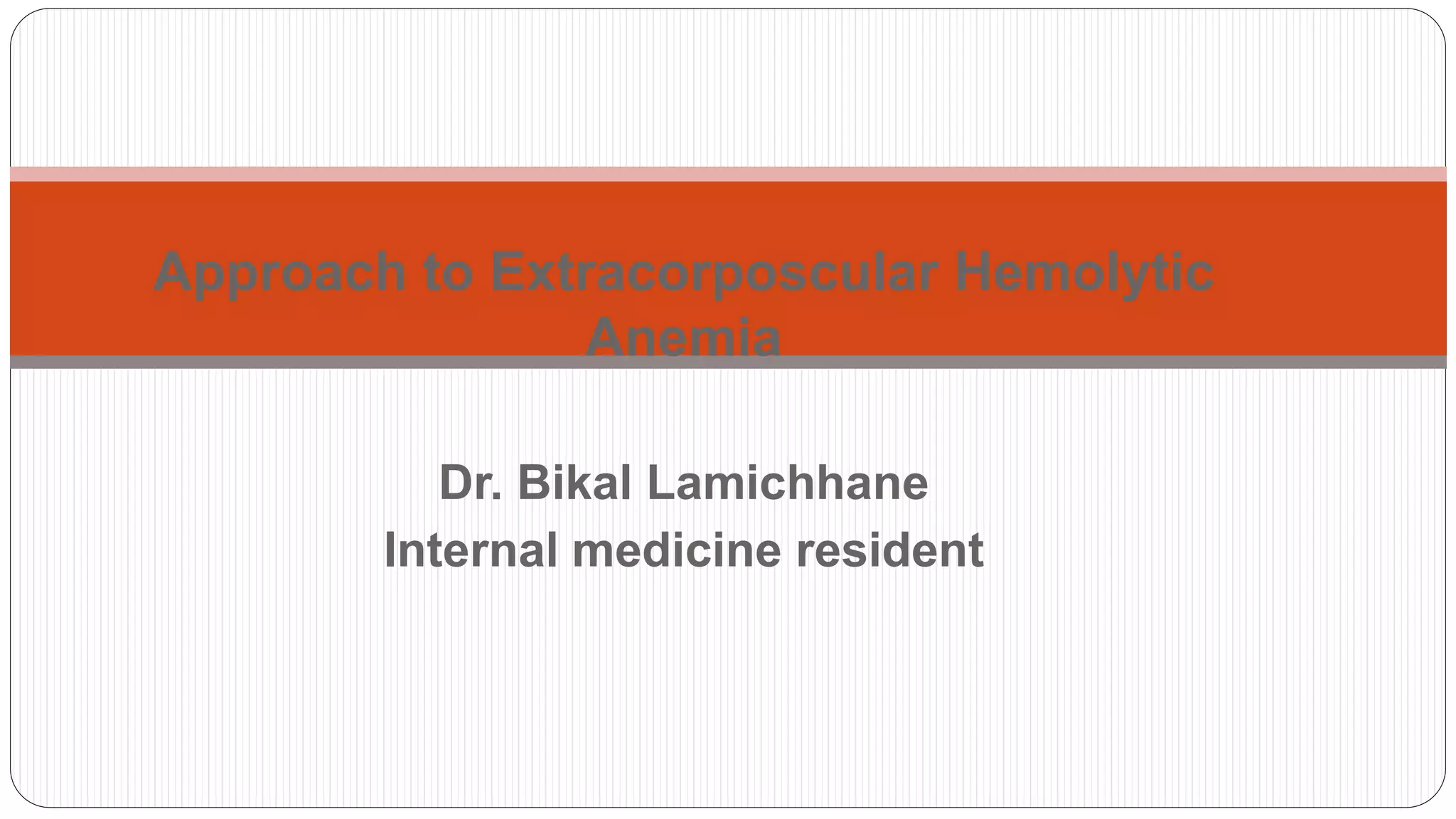 Approach to extracorpuscular hemolysis | PPT