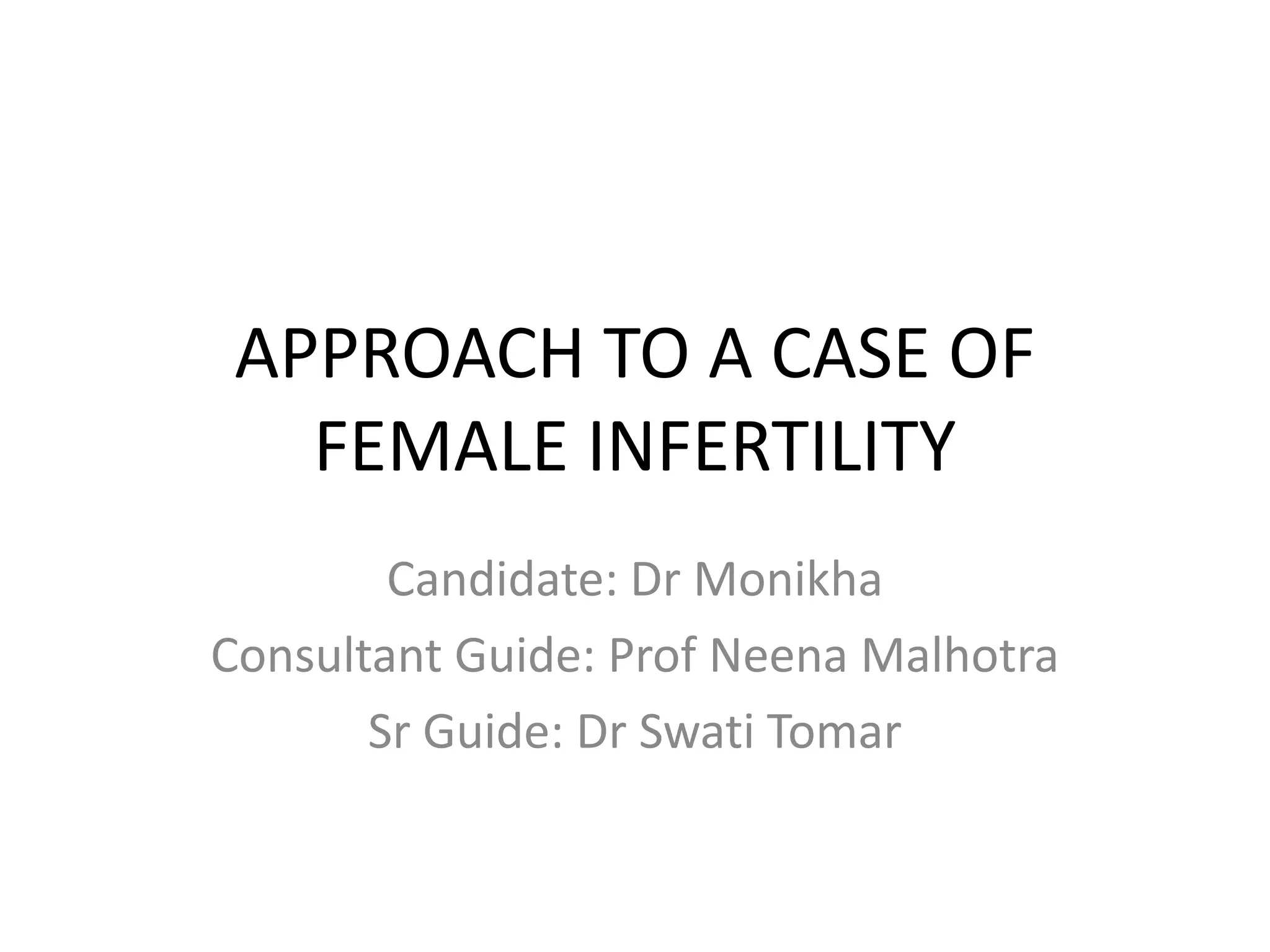 Approach to a case of female infertility dr monikha | PPT