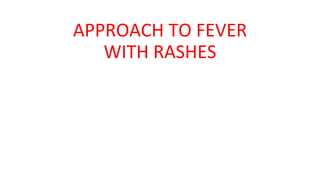 APPROACH TO FEVER WITH RASHES.pptx