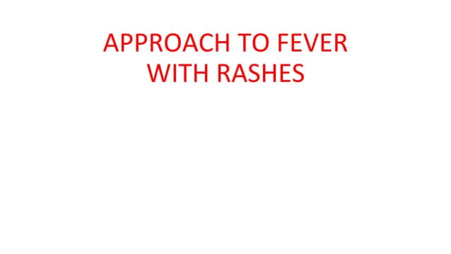 APPROACH TO FEVER WITH RASHES.pptx