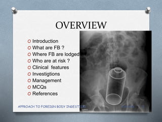 Approach to foreign body ingestion | PPTX