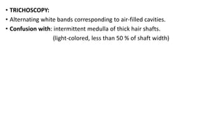 Approach to hair shaft disorders | PPTX