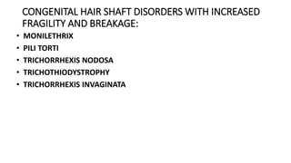 Approach to hair shaft disorders | PPTX