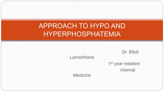 Approach to hypo and hyperphosphatemia dr bikal | PPT