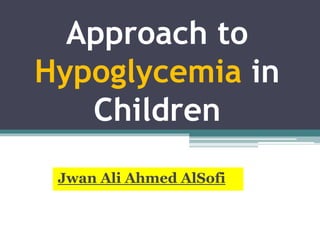 Approach to Hypoglycemia in Children.pptx