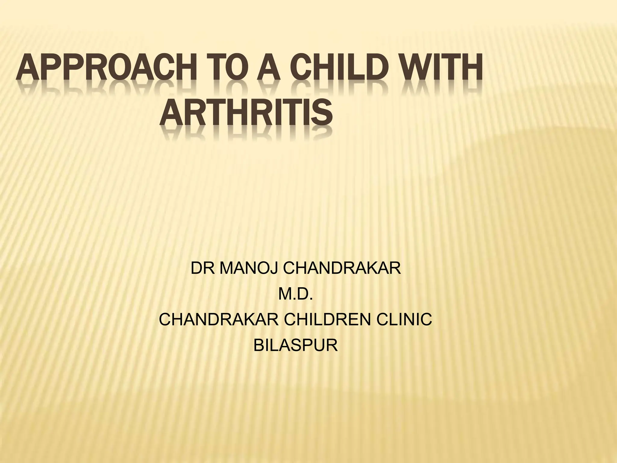 approach to joint pain in pediatrics and treatment of join painpptx | PPTX