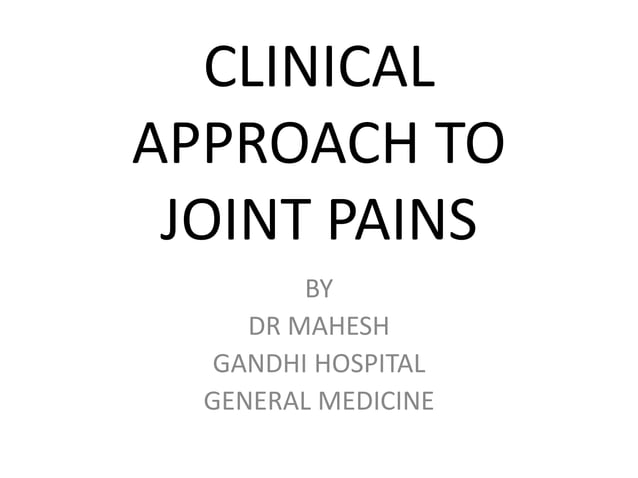 Approach to joint pains | PPTX | Bone and Joint Conditions | Diseases ...