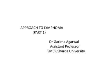 Approach to lymphoma | PPTX