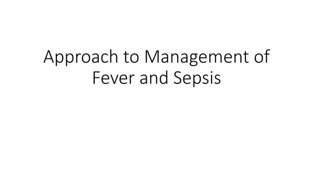 Approach to Management of Fever and Sepsis.pptx