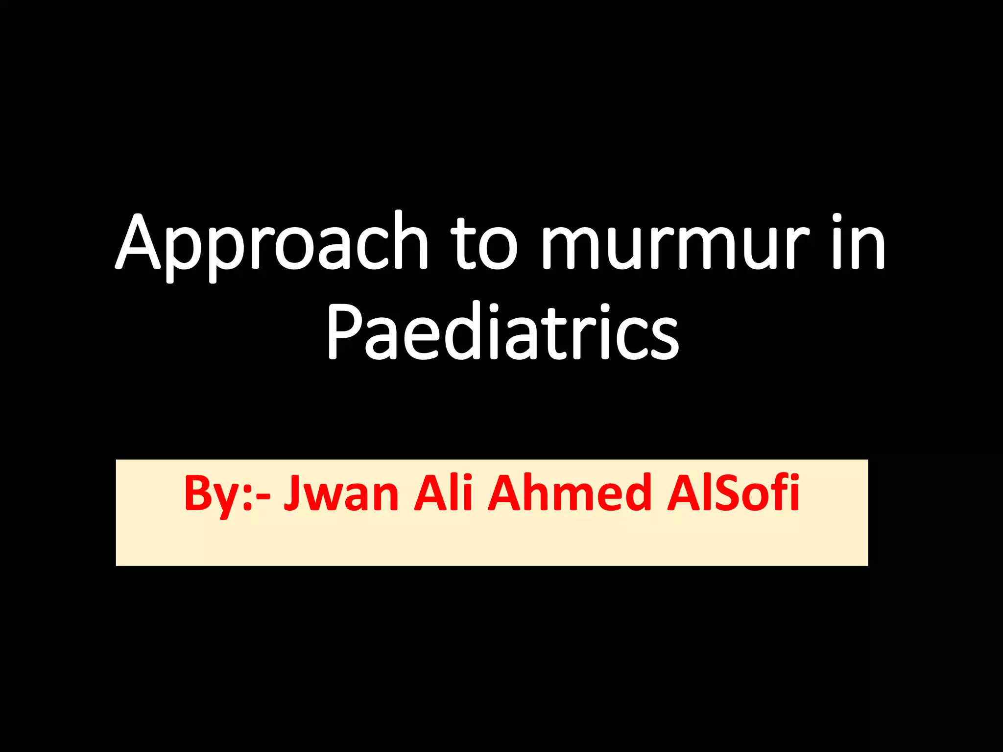 Approach to murmur in Paediatrics.pptx