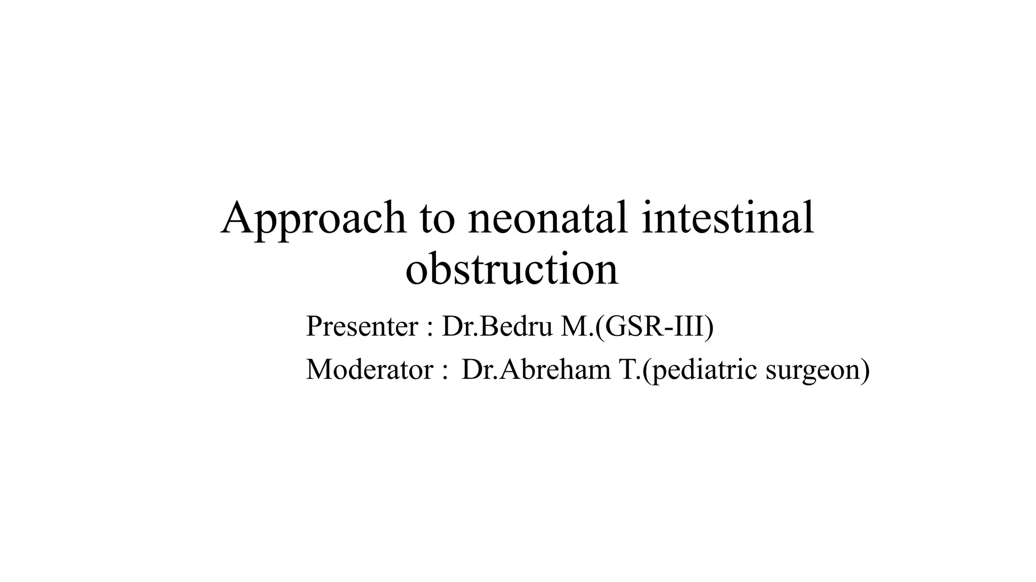 Approach to Neonatal Intestinal Obstruction.pptx