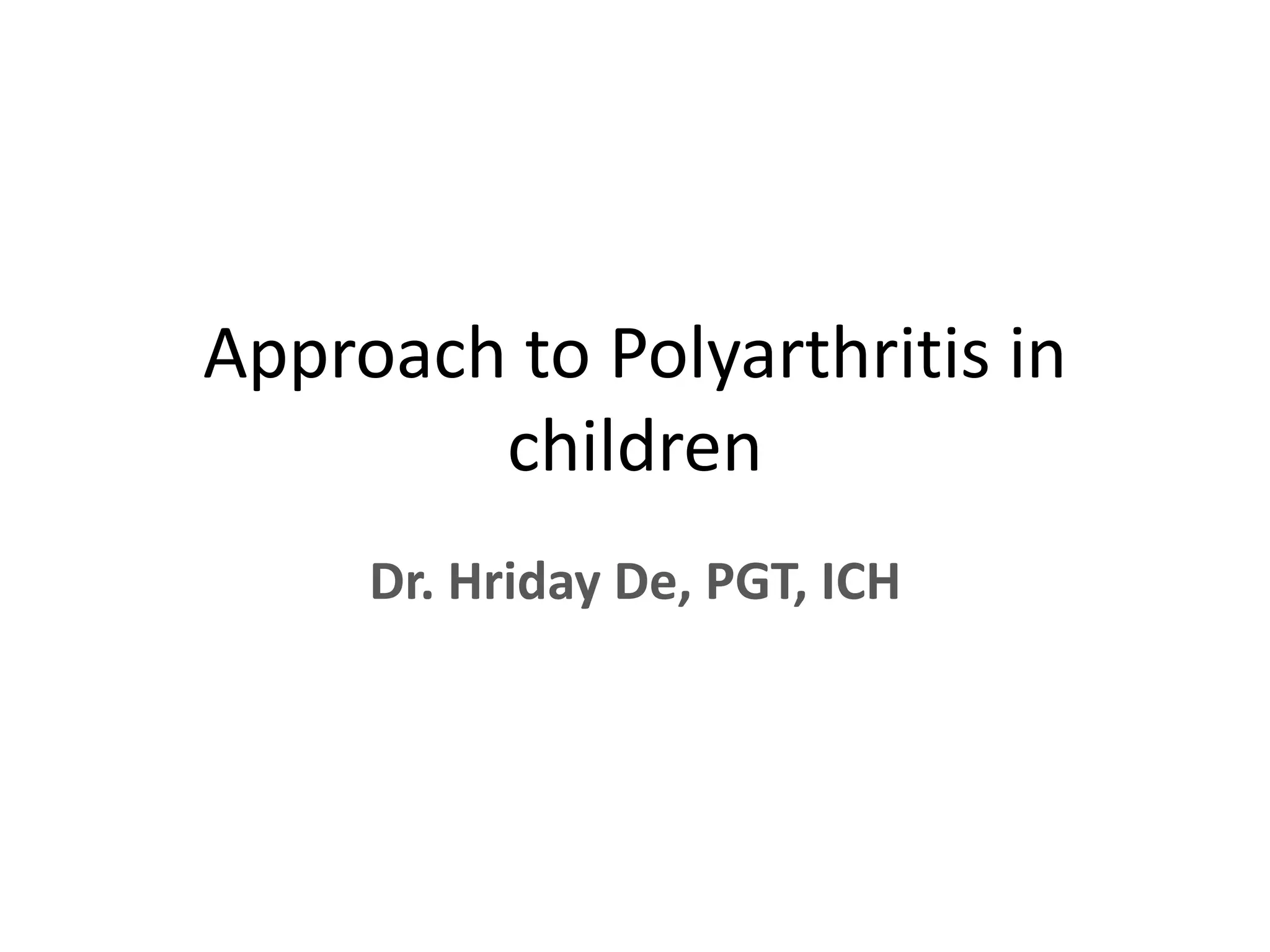 Approach to polyarthritis in children | PPTX