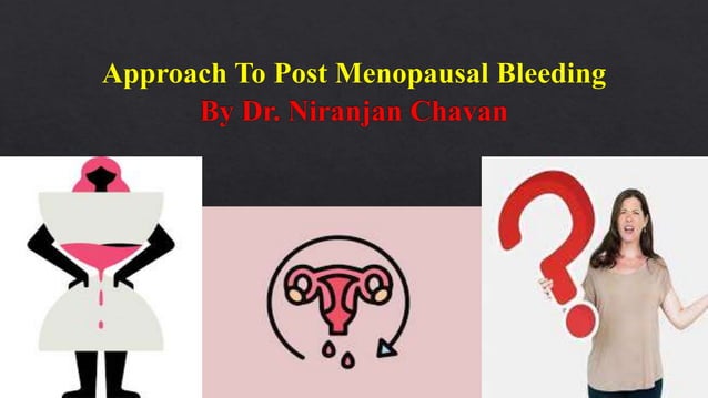 Approach to post menopausal bleeding | PPTX | Reproductive Health ...