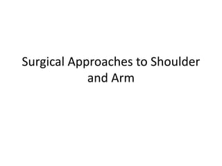 Approach to proximal arm | PPTX