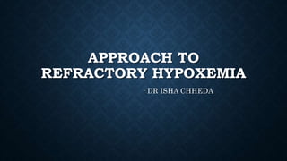 APPROACH TO REFRACTORY HYPOXEMIA (1).pptx
