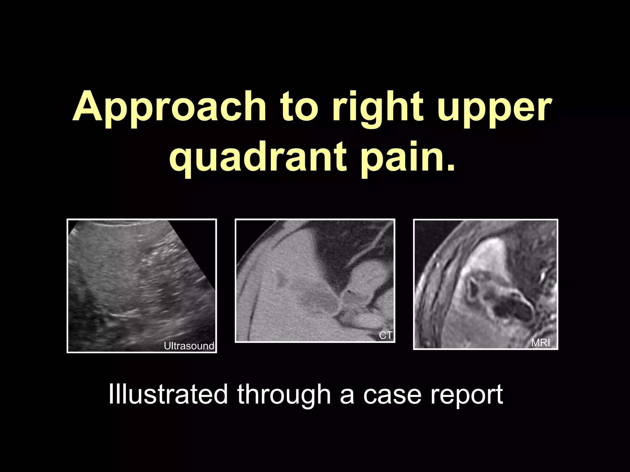 Approach to right upper quadrant pain-lessons from a case | PPT