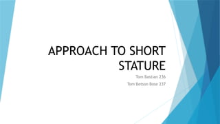 APPROACH TO SHORT STATURE presentation for medical students | PPTX