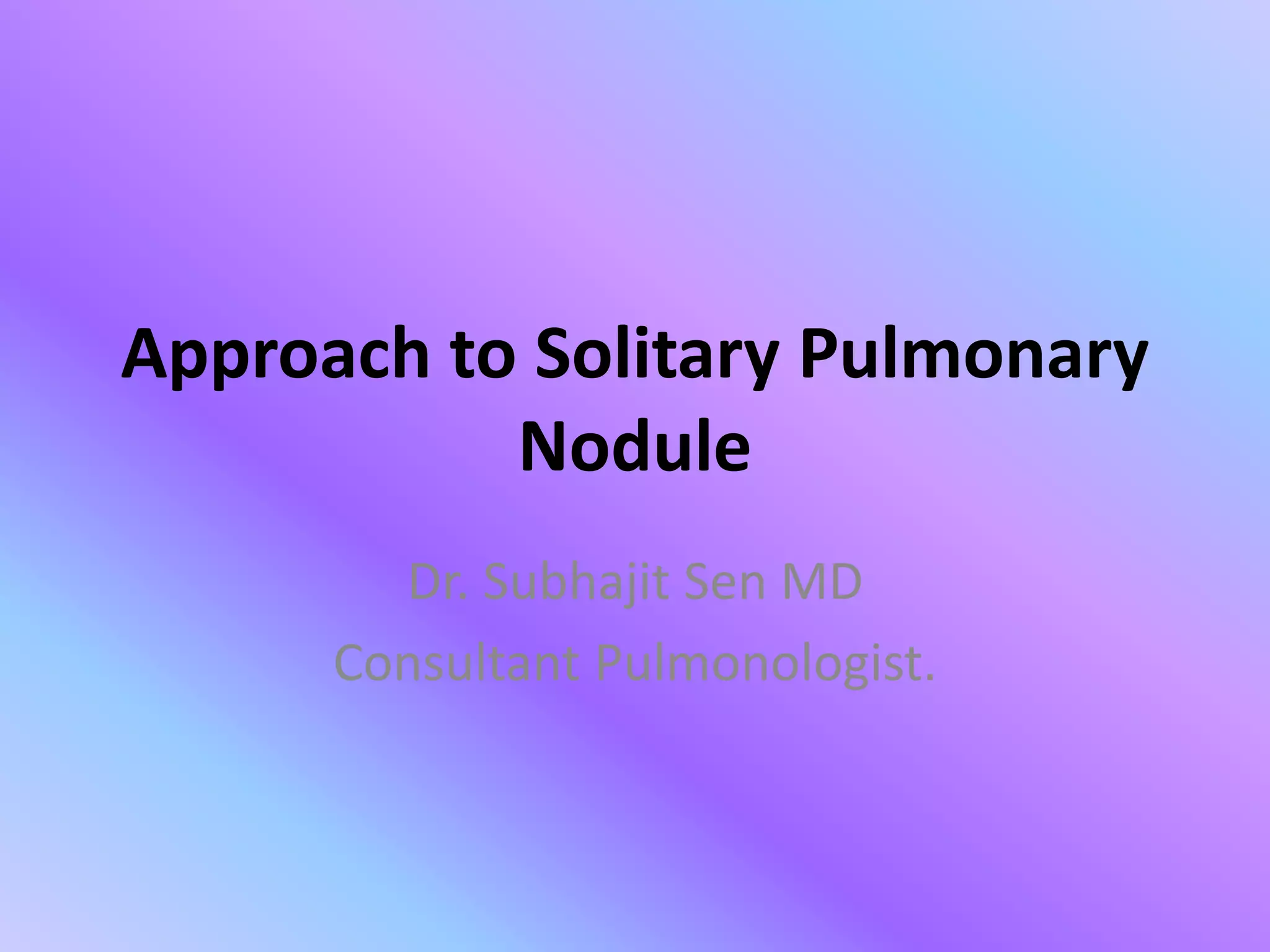 Approach To Solitary Pulmonary Nodule Pptx