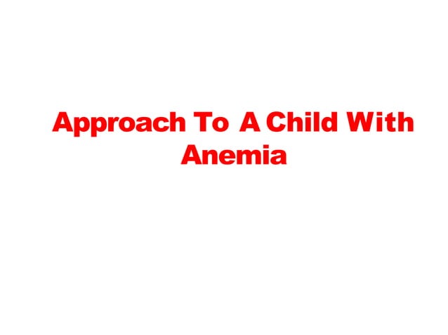 Approach to the_child_with_anemia | PPTX | Blood Disorders | Diseases ...