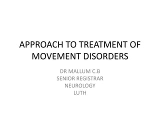 Approach to treatment of movement disorders | PPTX