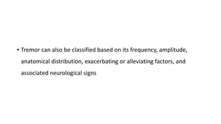 Approach to tremor | PPTX