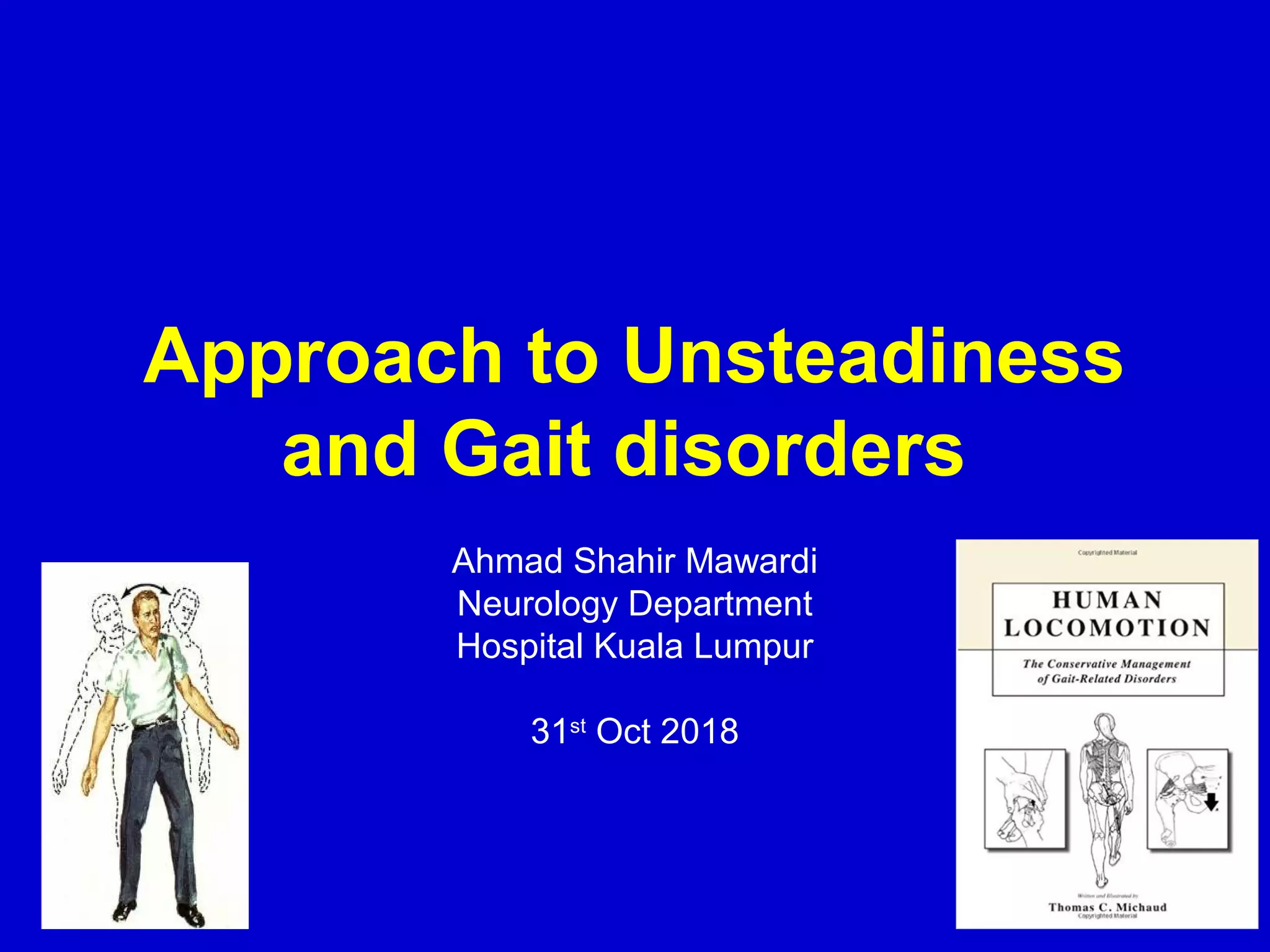 Approach to unsteadiness and gait disorders | PPT