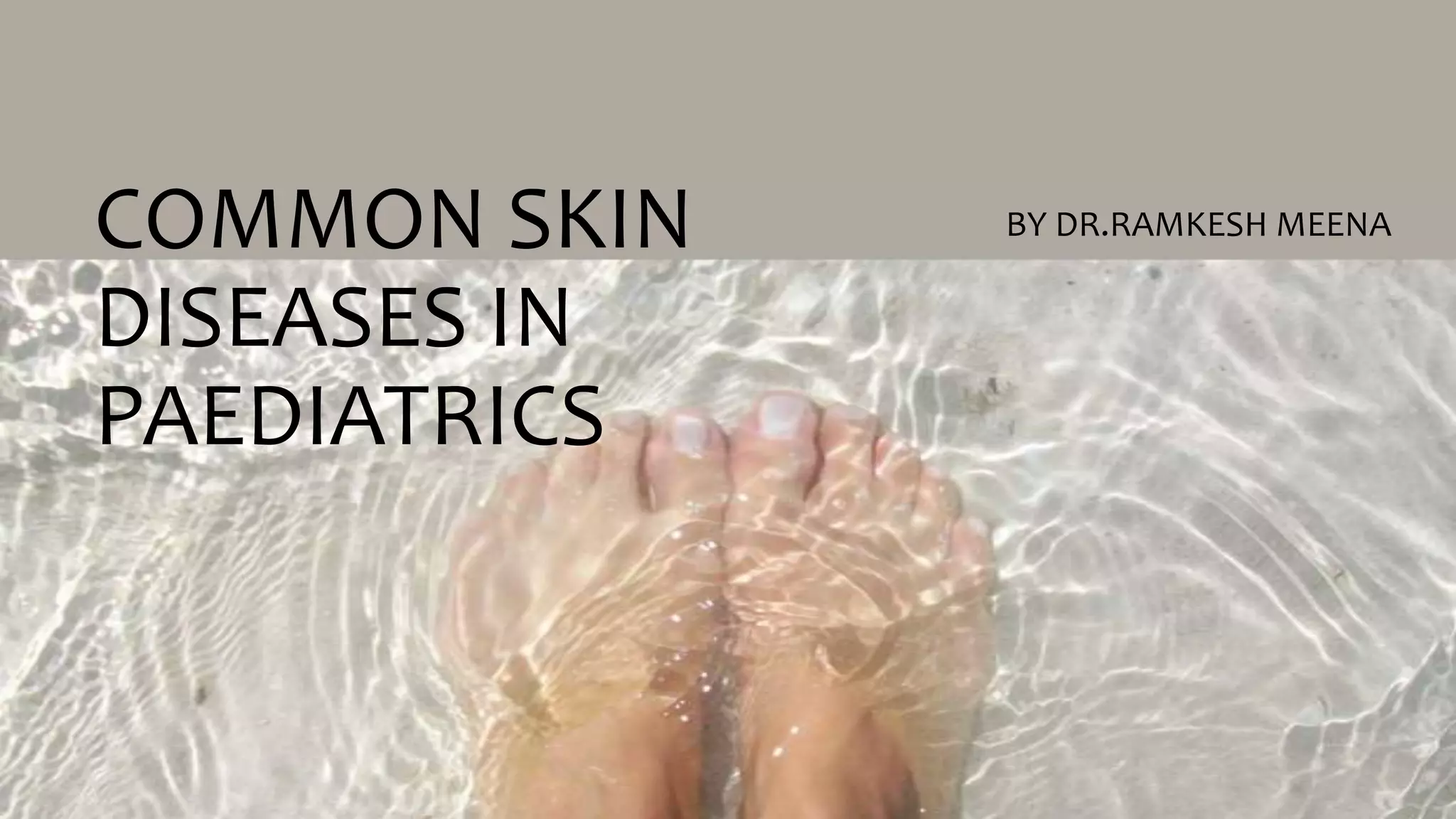 Pediatric Skin Diseases by Dr. Ramkesh Meena | PPTX