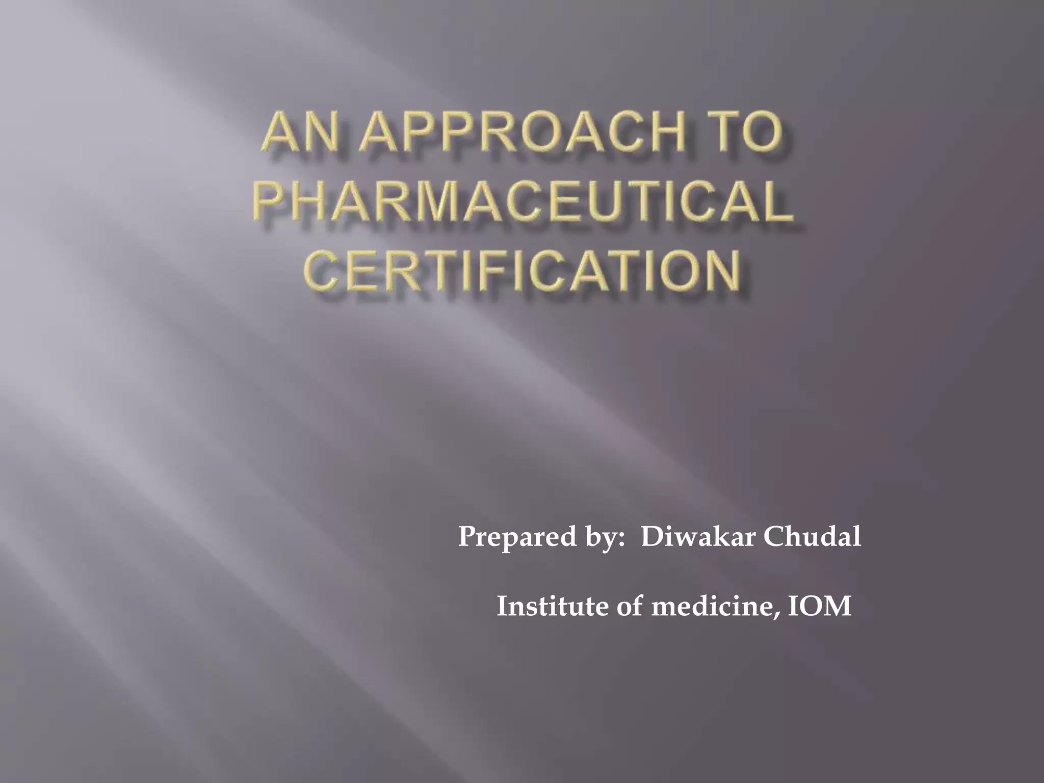 Approch to pharmaceutical certification | PPTX