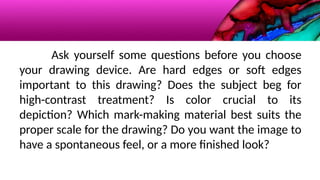 appropriate dry drawing media to represent object | PPTX