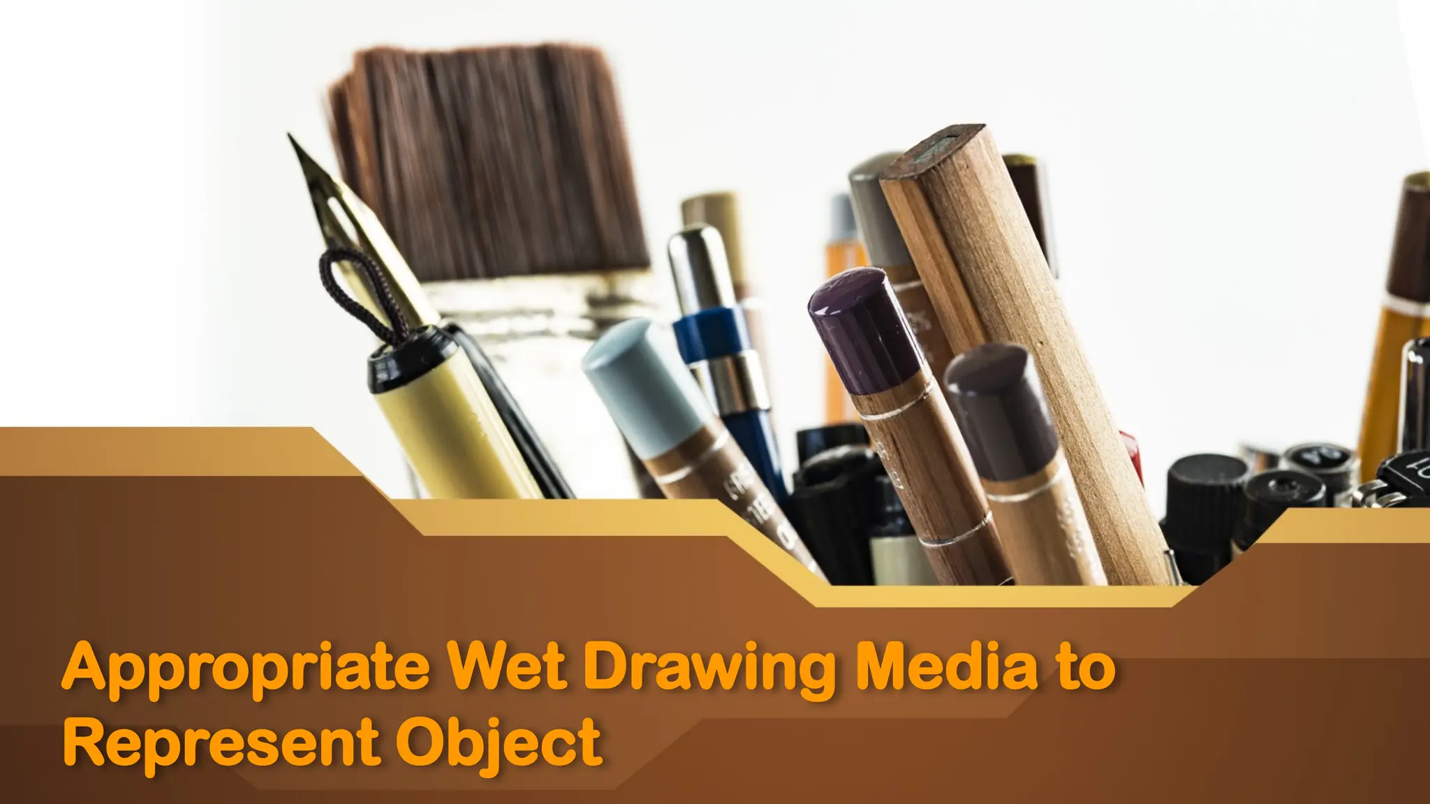 Appropriate Wet Drawing Media to Represent Object | PPT