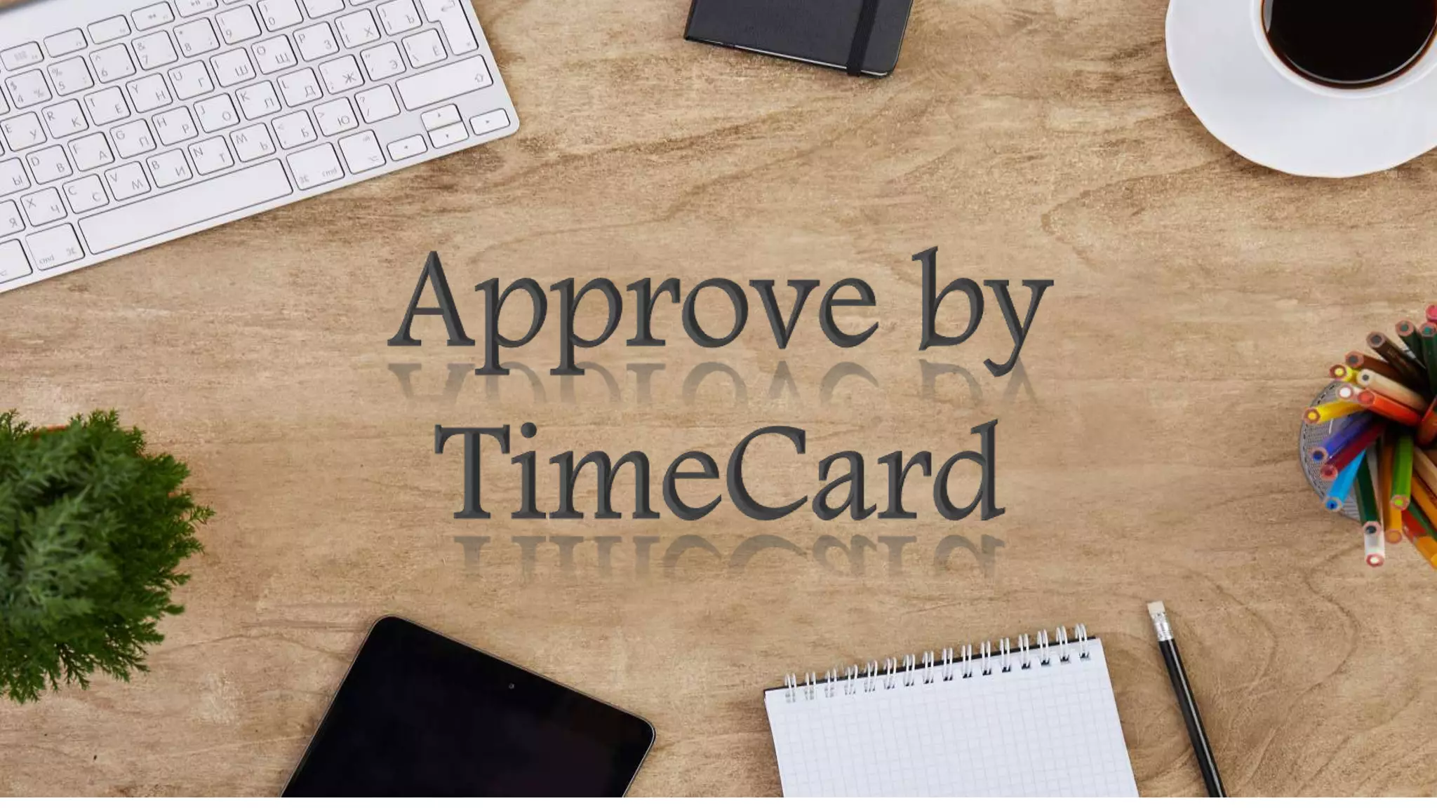 Approving and dissaproving time cards | PPT