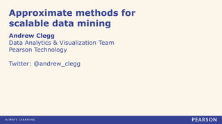 Approximate methods for scalable data mining | PPT | Programming Languages | Computing