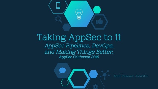 Taking Appsec To 11 Appsec Pipeline Devops And Making Things Better