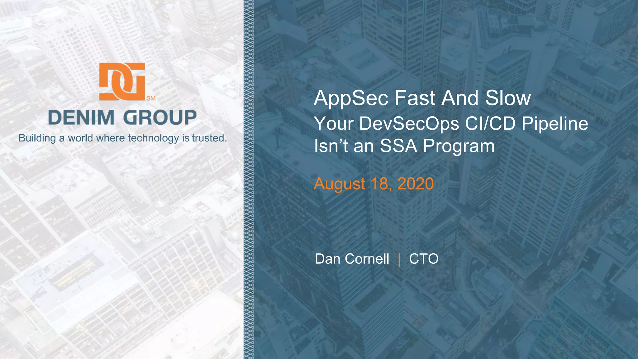 AppSec Fast and Slow: Your DevSecOps CI/CD Pipeline Isn’t an SSA Program | PPT
