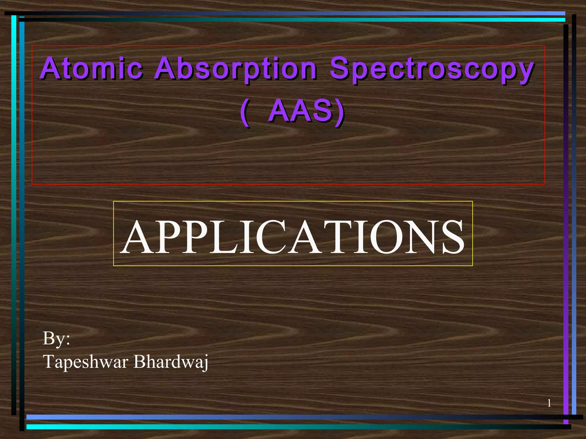 Applications of Atomic Absorption Spectrometry (AAS) | PPT