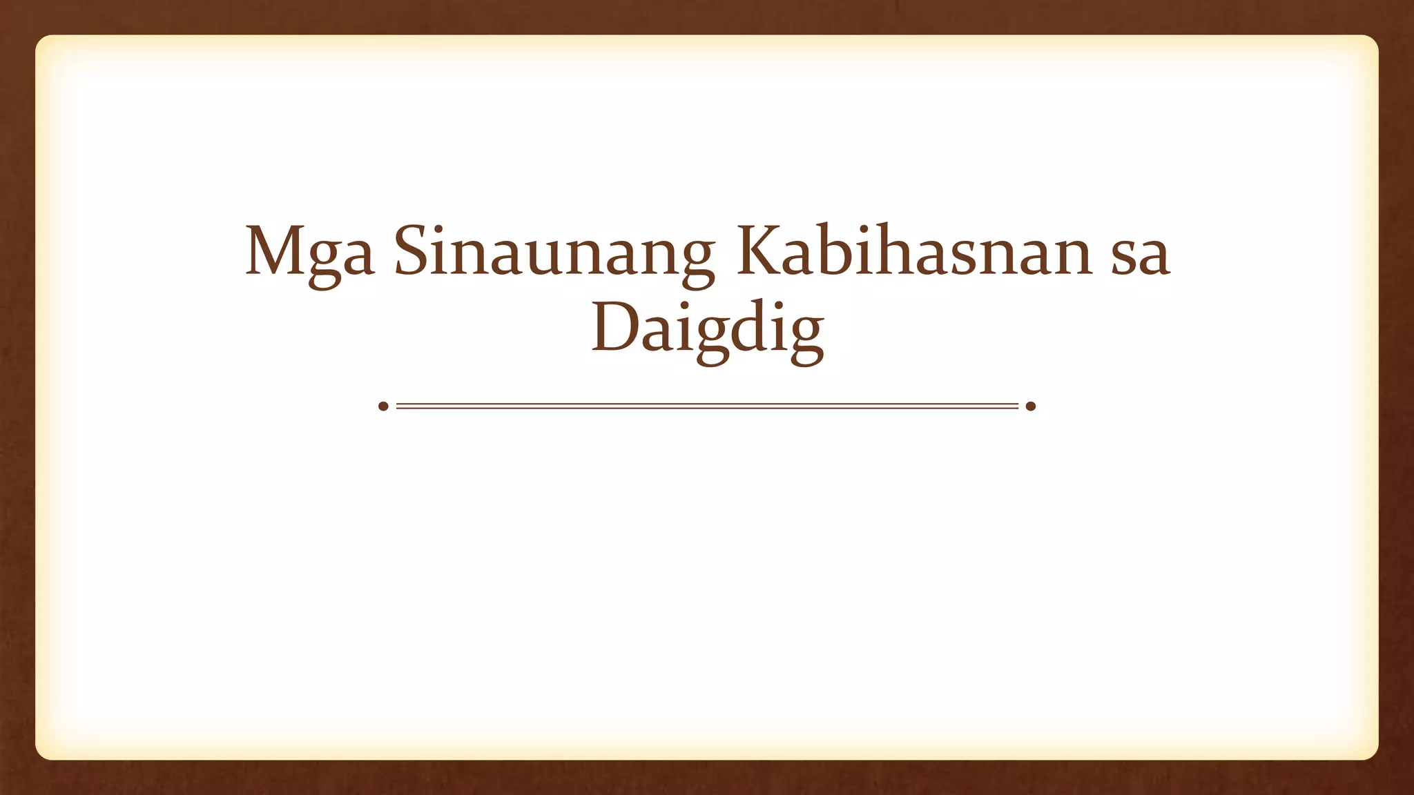ARALIN 3: ANG IMPLUWENSIYA NG HEOGRAPIYA SA PAGBUO AT PAGUNLAD NG MGA SINAUNANG KABIHASNAN SA ...