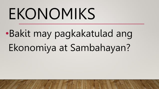 Araling Panlipunan Grade 9- Ekonomiks ppt | PPTX