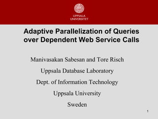 Adaptive Parallelization of Queries over Dependent Web Service Calls | PPT
