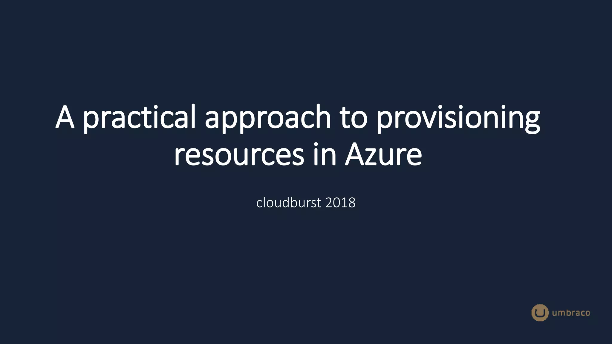 A practical approach to provisioning resources in azure | PPT