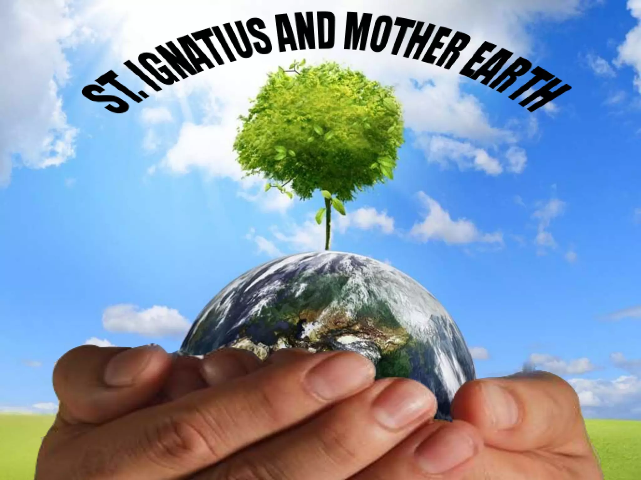 A prayer on ignatius & earth in prepraration for ignatius' feast | PPTX
