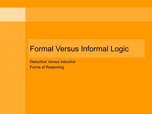 Formal Versus Informal Logic lecture presentation | PPT