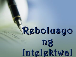 Ap rebolusyong intelektwal | PPT